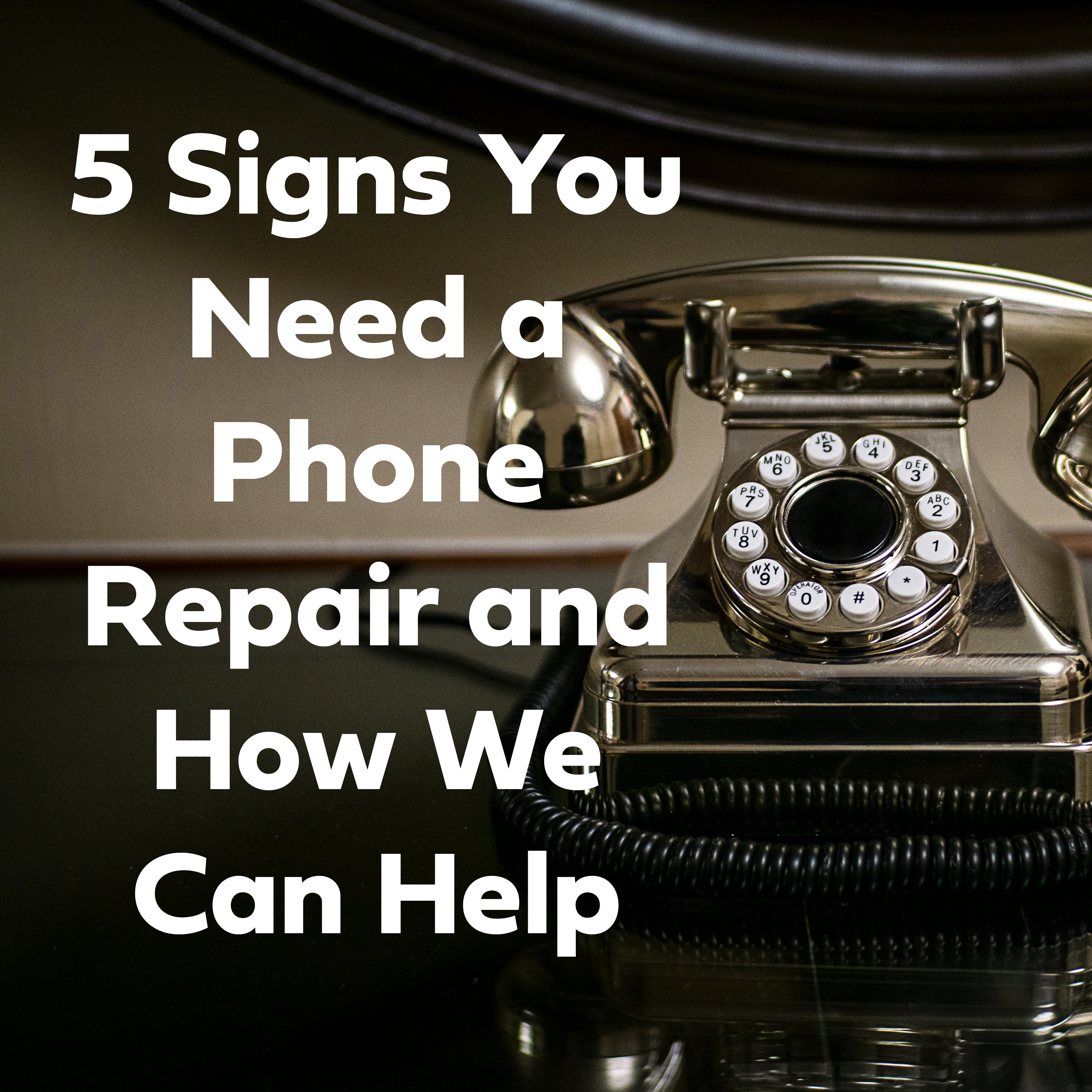 5 Signs You Need a Phone Repair and How We Can Help